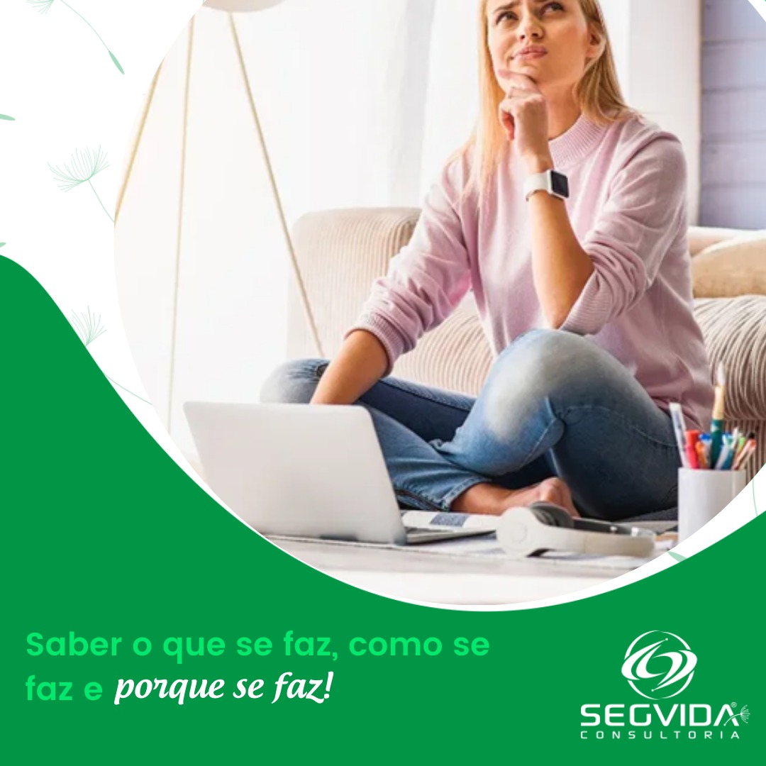 Saber o que se faz, como se faz e porque se faz! • Segvida