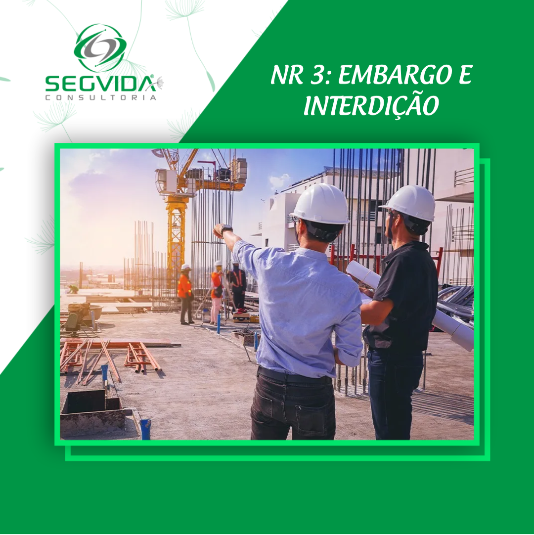 TUDO SOBRE NR 3: EMBARGO E INTERDIÇÃO POR GRAVE E IMINENTE RISCO! • Segvida